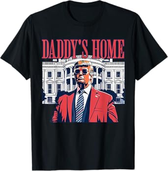 Amazon.com: Daddys Home White House Trump 2024 T-Shirt : Clothing, Shoes & Jewelry